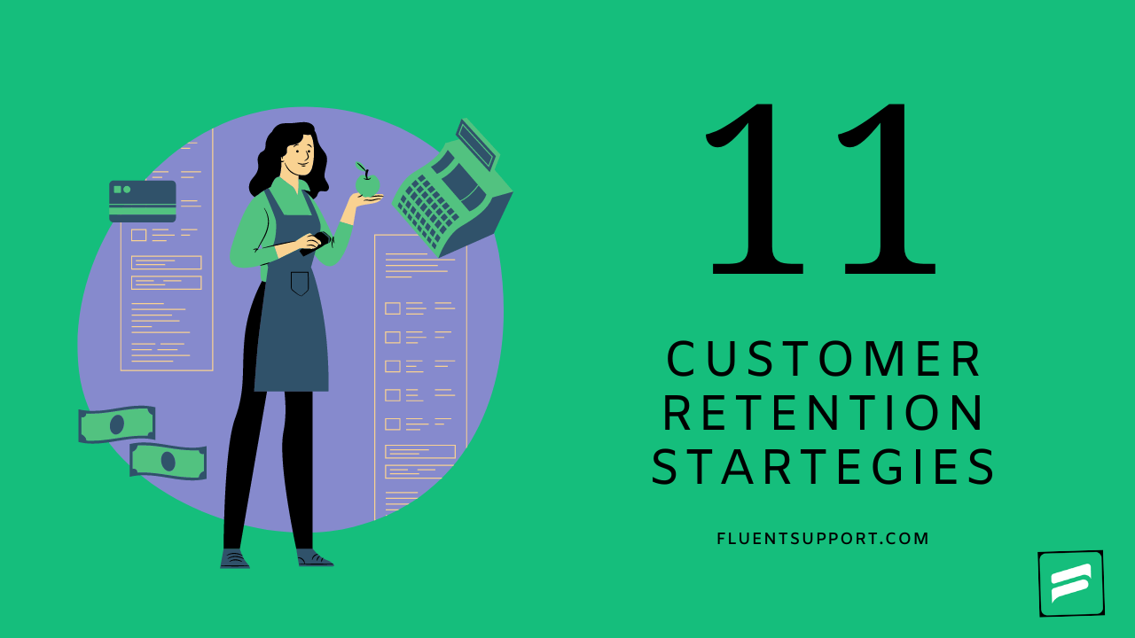 11 Customer Retention Strategies for Small Business - Fluent Support