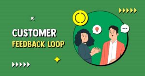Customer Feedback Loop: Key Benefits and 4 Stages to Create It - Fluent ...